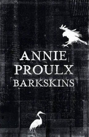 Book Review: Barkskins by Annie Proulx | Litro Magazine
