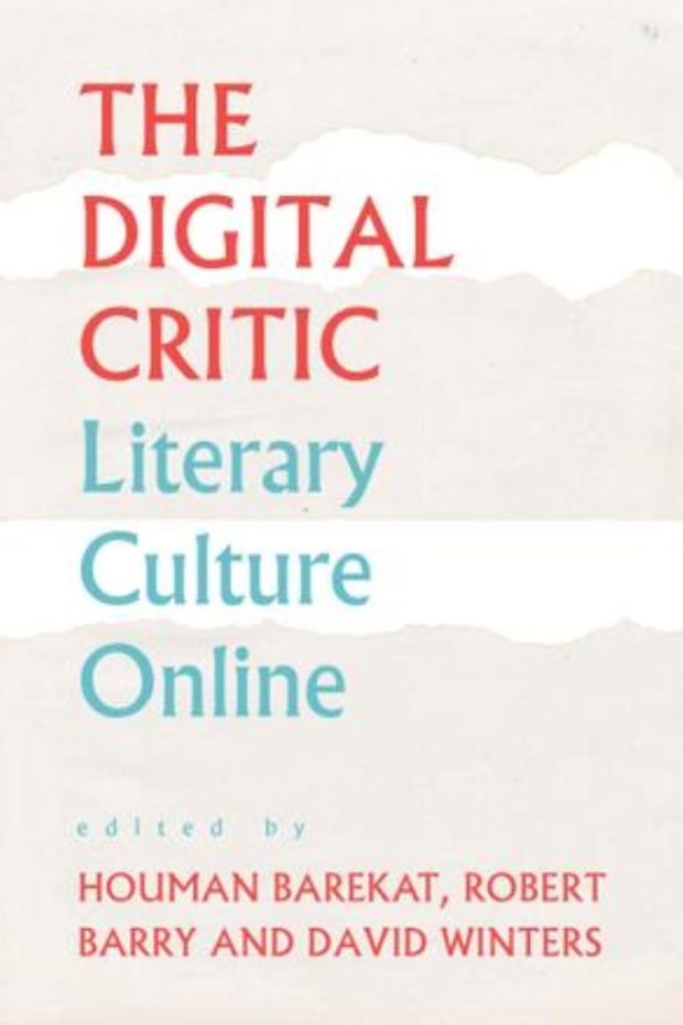 Book Review: The Digital Critic: Literary Culture Online | Litro Magazine